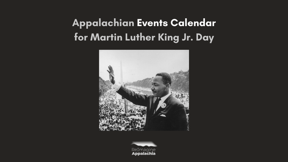 Appalachian Events Calendar for Martin Luther King Jr. Day - ReImagine ...